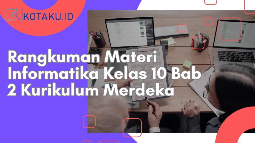 Rangkuman Materi Informatika Kelas 10 Bab 2 Kurikulum Merdeka