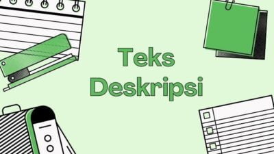 Pengertian, Ciri-ciri Dan Contoh Teks Deskripsi Yang Baik Dan Efektif