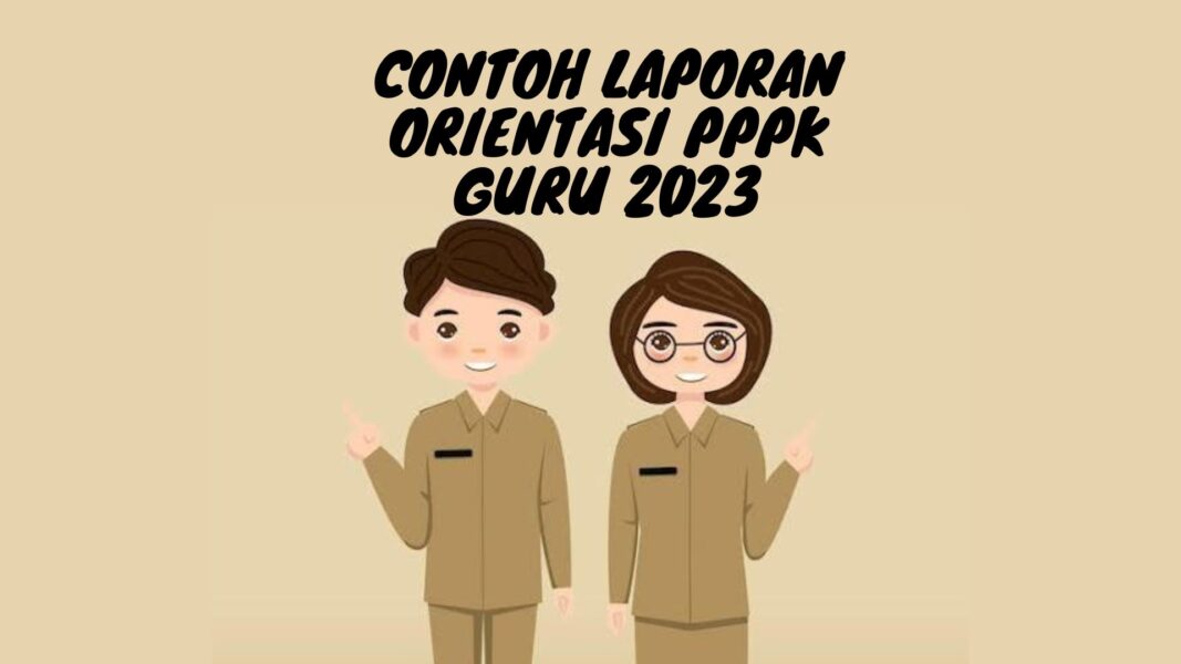 Berikut Ini Contoh Laporan Orientasi PPPK Guru 2023